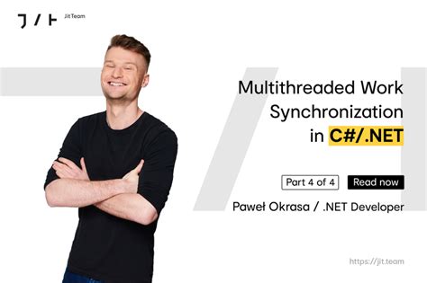 Multithreaded Work Synchronization In Cnet — Part 4 Jit Team
