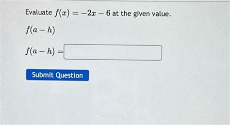 Solved Evaluate f(x) = 5x - 1 at the given value. ƒ(2) f(2)= | Chegg.com