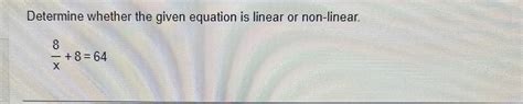 Solved Determine Whether The Given Equation Is Linear Or Chegg