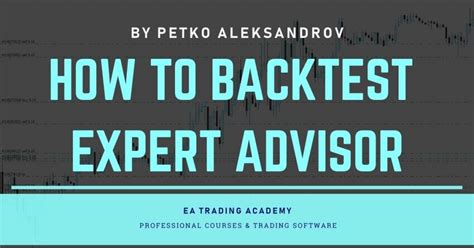 backtest expert advisor the right way to do it ea trading academy