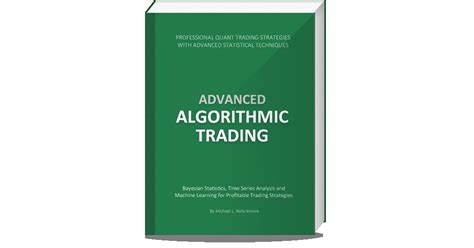 Advanced Algorithmic Trading By Michael L Halls Moore