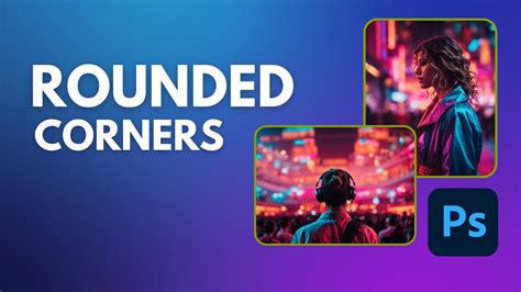 Photoshop Tutorial How To Make Rounded Corners In Photoshop