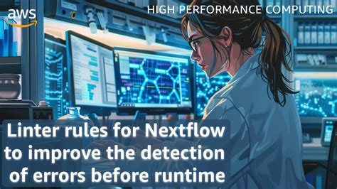 Linter Rules For Nextflow To Improve The Detection Of Errors Before Runtime AWS HPC Blog