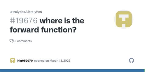 Where Is The Forward Function · Issue 19676 · Ultralyticsultralytics