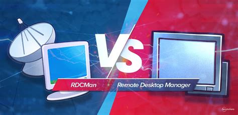 Rdp Management Showdown Rdcman Vs Devolutions Rdm R Devolutions