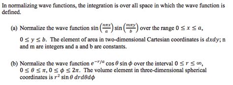 Solved In Normalizing Wave Functions The Integration Is Chegg