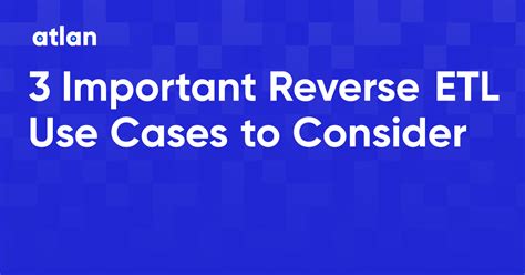 3 Important Reverse Etl Use Cases To Consider
