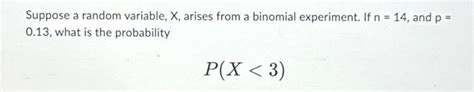 Solved Suppose A Random Variable X Arises From A Binomial
