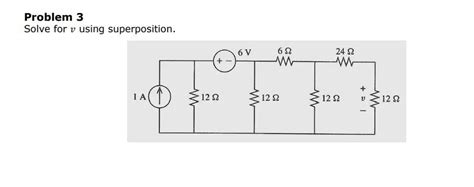 Solved Problem Solve For V Using Superposition A Chegg