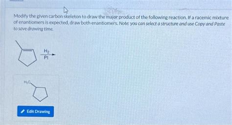 Solved Modify The Given Carbon Skeleton To Draw The Major