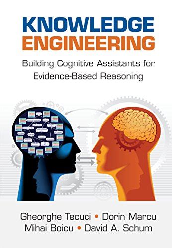 Knowledge Engineering Building Cognitive Assistants For Evidence Based Reasoning Ebook Tecuci