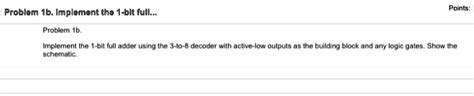 Solved Problem 1b Implement The 1 Bit Full Adder Using The 3 To 8 Decoder With Active Low