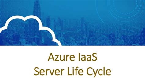 Azure Iaas Server Lifecycle Presentation Ppt