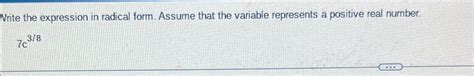 Solved Nrite The Expression In Radical Form Assume That The