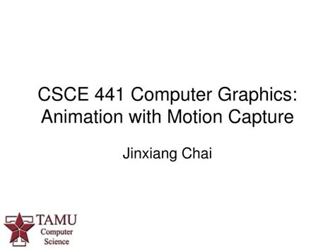 Ppt Csce 441 Computer Graphics Animation With Motion Capture