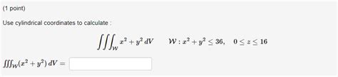 Solved Point Use Cylindrical Coordinates To Calculate Chegg