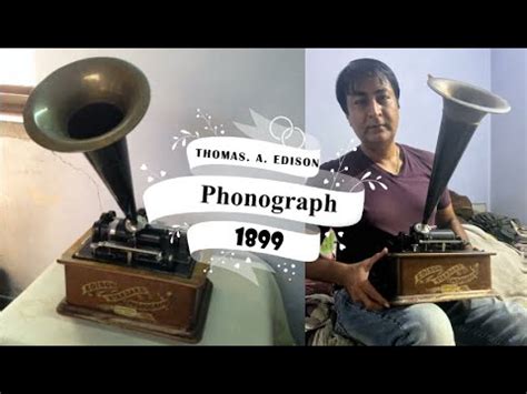 PHONOGRAPH 1899 | History of First Record Player Invented by Thomas. A. Edison - YouTube