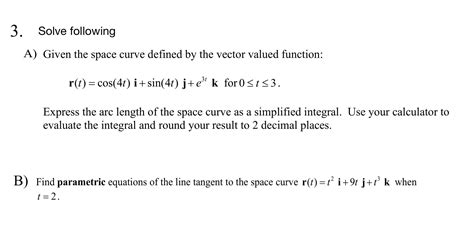 solved 3 solve following a given the space curve defined