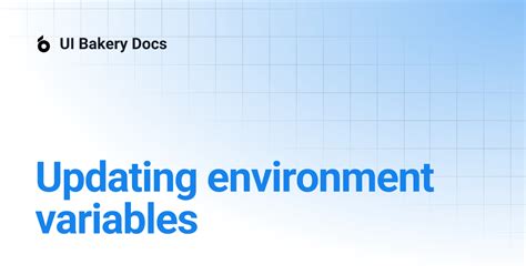 Updating Environment Variables UI Bakery Docs