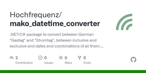 GitHub Hochfrequenz Mako Datetime Converter NET C Package To Convert Between German Gastag