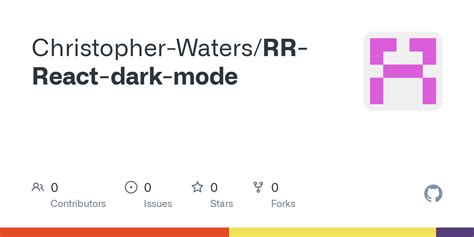 GitHub Christopher Waters RR React Dark Mode