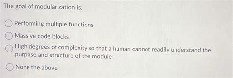 solved the goal of modularization is performing multiple