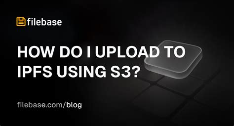 How Do I Upload To Ipfs Using S3