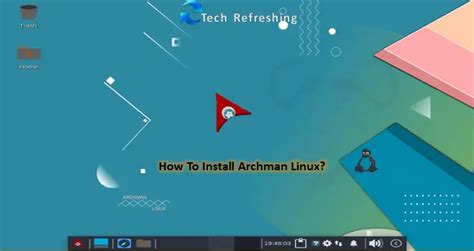 Try New Arch Based Distribution That Is Archman Linux Tech Refreshing