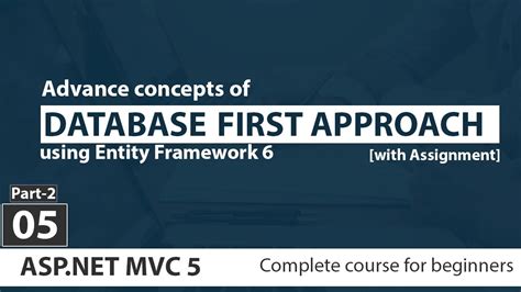 Entity Framework Mvc Advance Concepts Of Database First Approach Asp