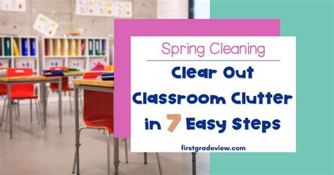 Spring Cleaning Clear Out Classroom Clutter In 7 Easy Steps First Grade View