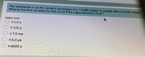 Solved The Resistance In An RC Circuit Is Comprised Of A Chegg Com