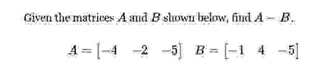 solved given the matrices a and b ﻿shown below find