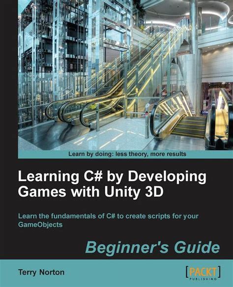 Learning C By Developing Games With Unity 3d Beginners Guide The