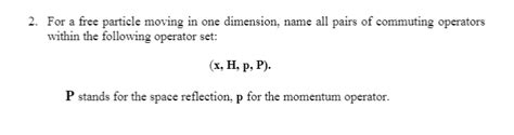 Solved For A Free Particle Moving In One Dimension Name Chegg