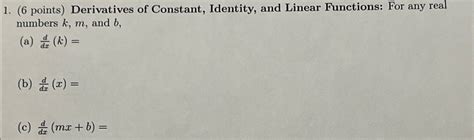 Solved 6 Points Derivatives Of Constant Identity And Chegg Com