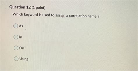 solved question 12 1 point which keyword is used to assign