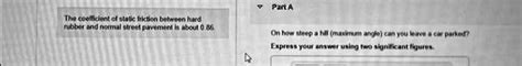 Solved Texts 4 Part A The Coefficient Of Static Friction Between Hard Rubber And Normal Street
