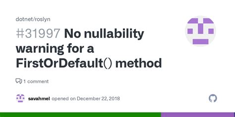 No Nullability Warning For A Firstordefault Method · Issue 31997 · Dotnetroslyn · Github