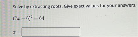 solved solve by extracting roots give exact values for your