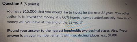 Solved Question 5 5 Points You Have 15000 That You Would