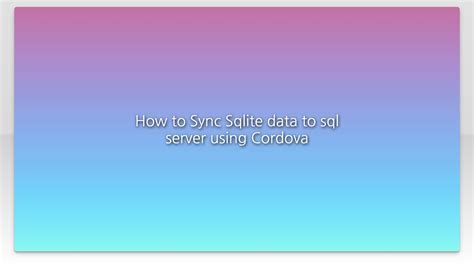 How To Sync Sqlite Data To Sql Server Using Cordova Youtube