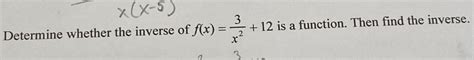 Solved Determine Whether The Inverse Of F X 3x2 12 ﻿is A