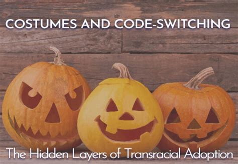 Costumes And Code Switching The Hidden Layers Of Transracial Adoption