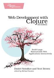 Web Development With Clojure Build Large Maintainable Web Applications Interactively Rd