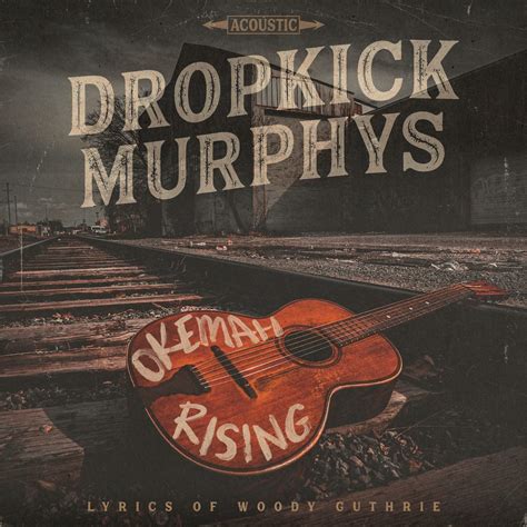 Album Review Dropkick Murphys Go Back To Woody Guthrie On ‘okemah