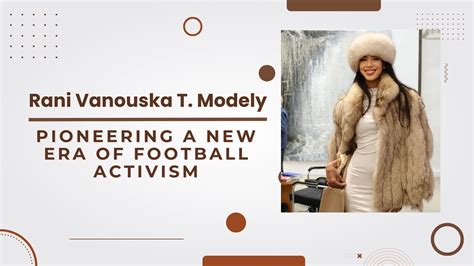 Rani Vanouska T Modely Pioneering A New Era Of Football Activism