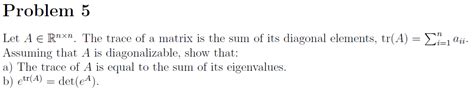 Solved Problem Let A E Rnxn The Trace Of A Matrix Is The Chegg
