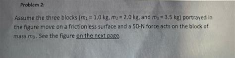 Solved Assume The Three Blocks M1 1 0 Kg M2 2 0 Kg And