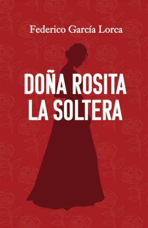 DoÑa Rosita La Soltera O El Lenguaje De Las Flores Edición Para Eso Y