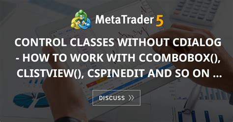Control Classes Without Cdialog How To Work With Ccombobox Clistview Cspinedit And So On